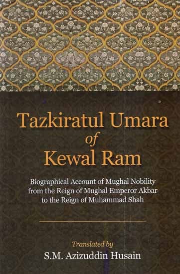 Tazkiratul Umara of Kewal Ram- Biographical Account of Mughal Nobility – Occult-N-Things