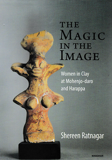 The Magic in the Image (Women in Clay at Mohenjo-Daro and Harappa) – Occult-N-Things